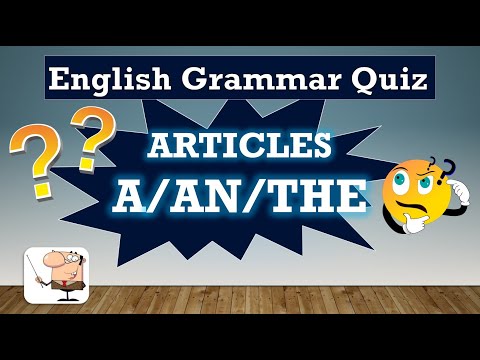English Grammar Quiz 7: ARTICLES - A , AN, THE or NO ARTICLE??