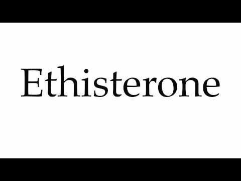 How to Pronounce Ethisterone