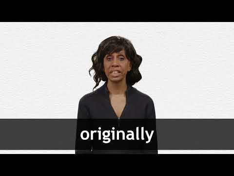 How to pronounce ORIGINALLY in American English