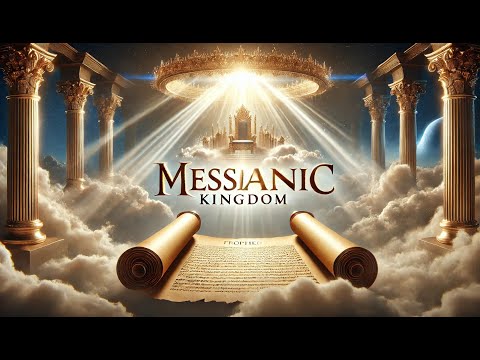 Bible Prophecy: the Messianic Kingdom!