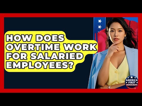 How Does Overtime Work For Salaried Employees? - America First Democrats