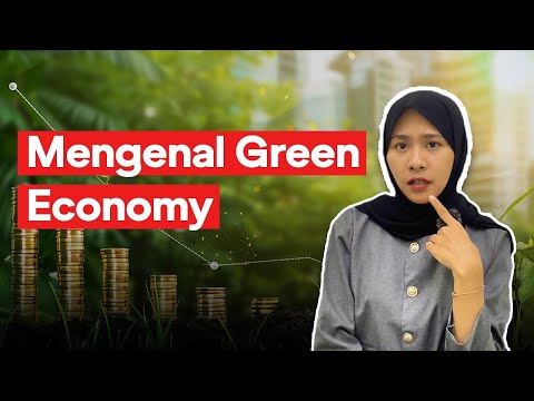 Mengenal Green Economy | Economy Hijau