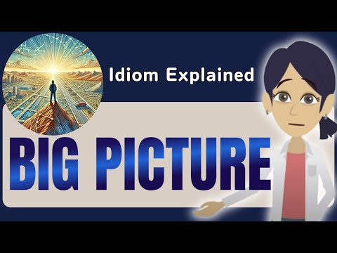 'Big Picture' Explained | English Idiom Lesson