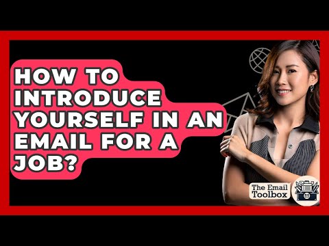 How To Introduce Yourself In An Email For A Job? - TheEmailToolbox.com