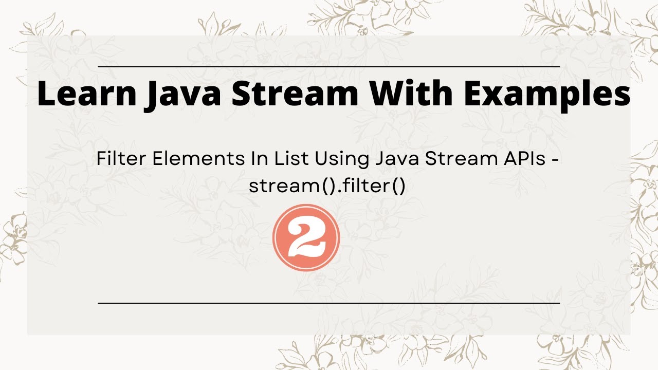 #2. Filter Java List Using Java Stream APIs - stream().filter()