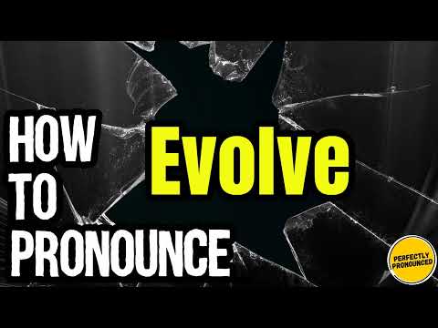 How To Pronounce Evolve? (CORRECTLY) Meaning & Pronunciation