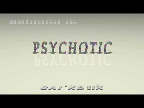 psychotic - pronunciation + Examples in sentences and phrases