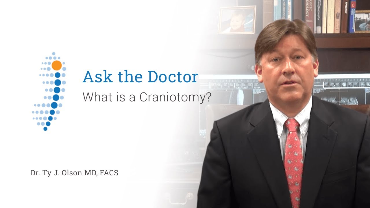What is a Craniotomy? - Dr. Ty J. Olson