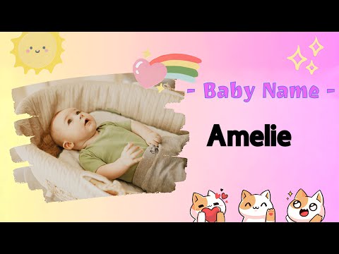 Amelie - Girl Name Meaning, To work, industrious, 2023