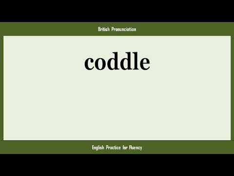 coddle, How to Say or Pronounce CODDLE in American, British, Australian English