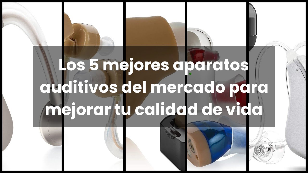 APARATOS AUDITIVOS: Los 5 mejores aparatos auditivos del mercado para mejorar tu calidad de vida