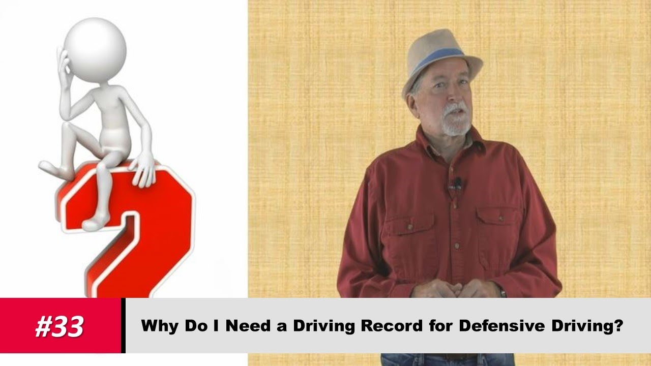 Why Do I Need a Driving Record for Defensive Driving?