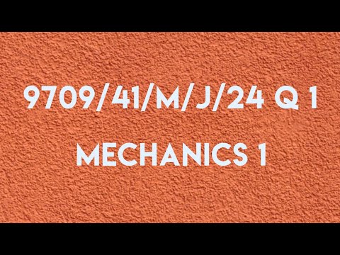 9709/41/m/j/24 Mechanics 41 Q-1