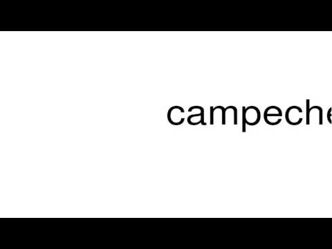 How to pronounce campeche