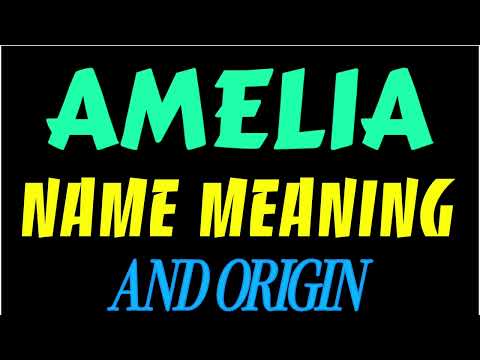 What does the name AMELIA mean | AMELIA meaning in english | Meaning of name AMELIA