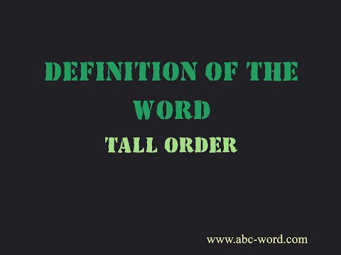 Definition of the word "Tall order"