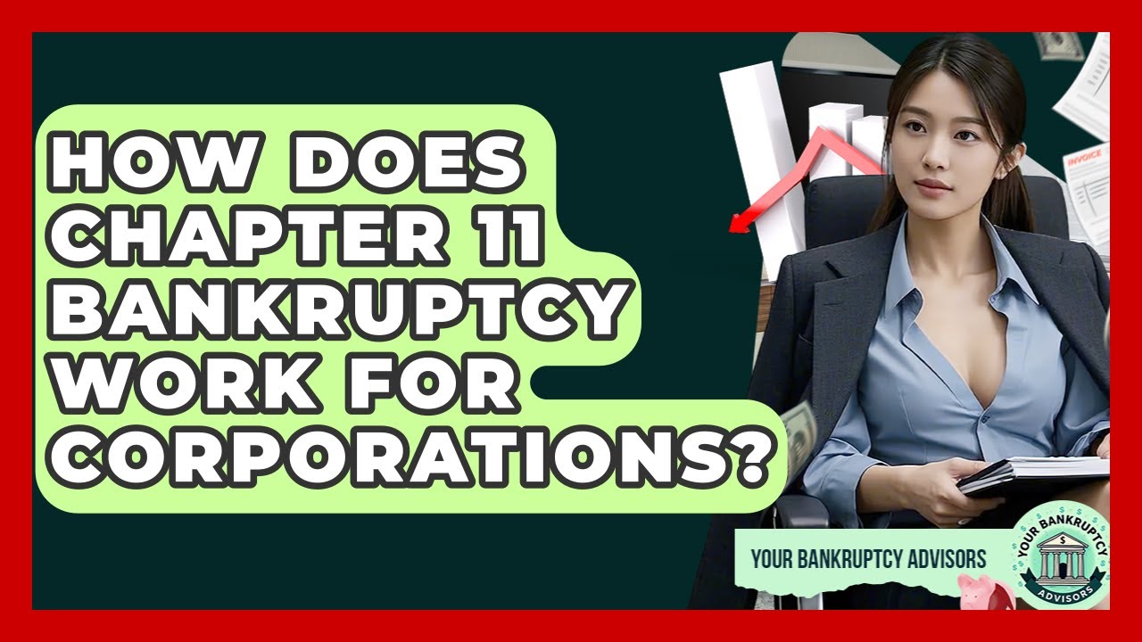 How Does Chapter 11 Bankruptcy Work For Corporations? - Your Bankruptcy Advisors