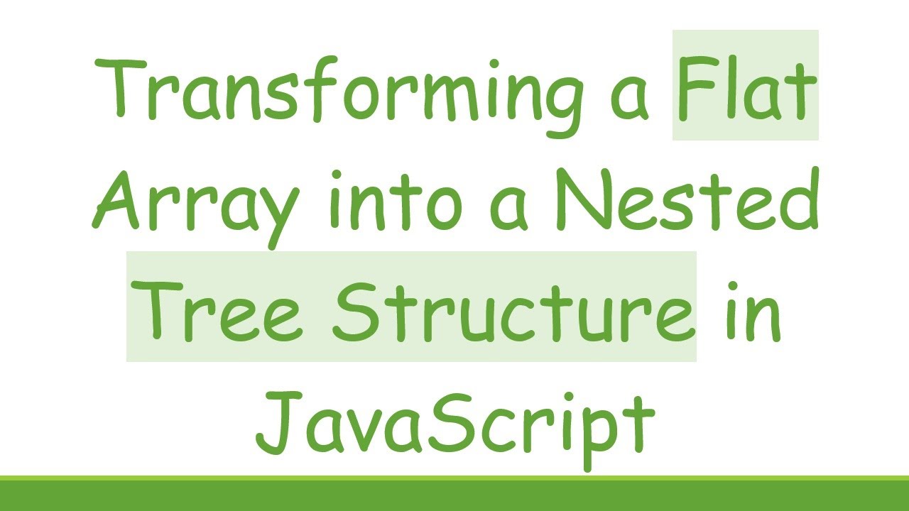 Transforming a Flat Array into a Nested Tree Structure in JavaScript