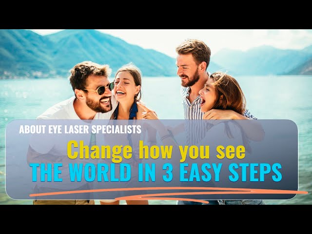 Change how you see the world in 3 easy steps | Eye Laser Specialists