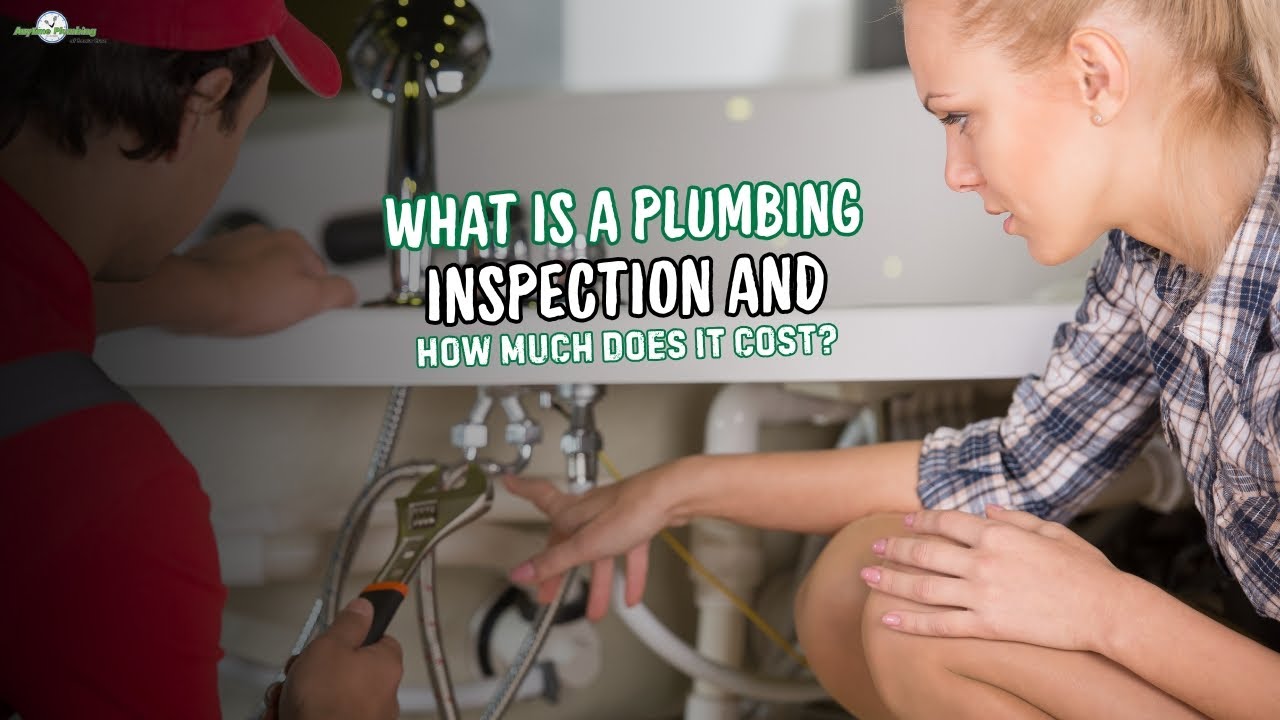 What is a Plumbing Inspection and How Much Does It Cost? | Plumbing Inspection Guide