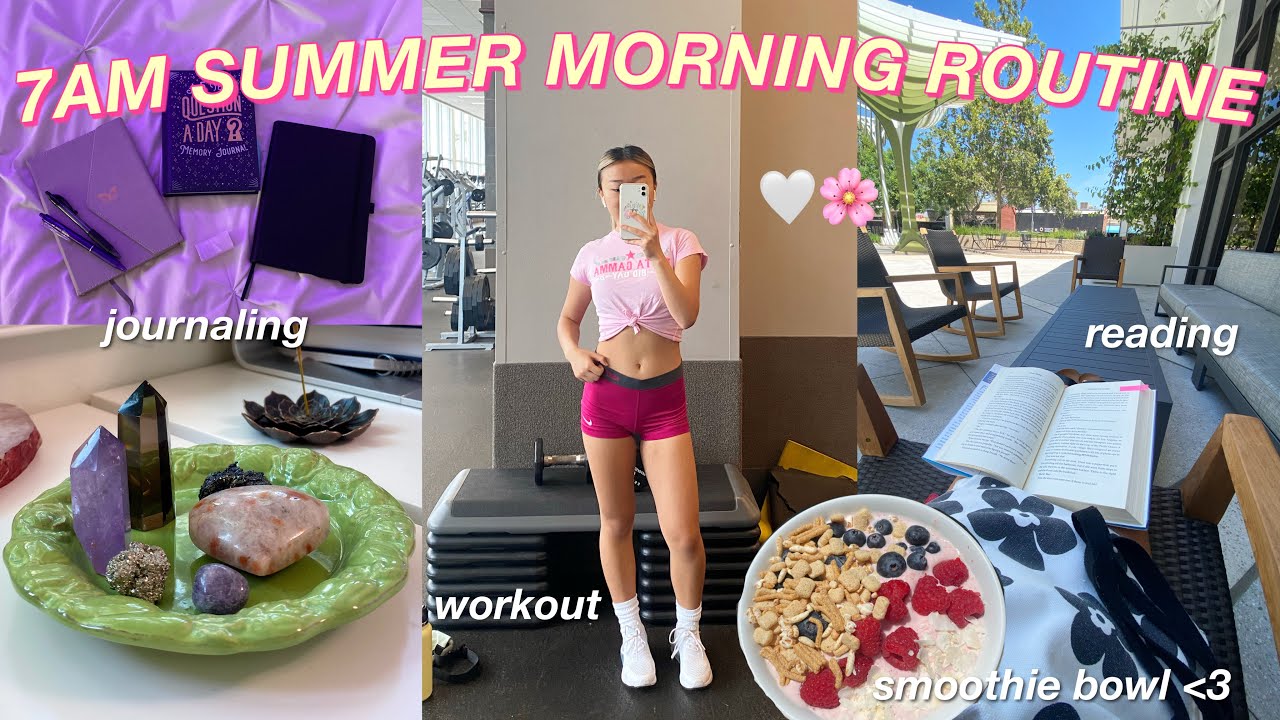 7AM SUMMER MORNING ROUTINE: “that girl” morning routine (healthy & productive habits)