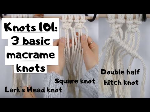 Macrame Knots 101: The 3 Basic Macrame Knots You Must Know