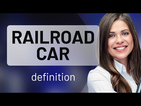 Railroad car — definition of RAILROAD CAR