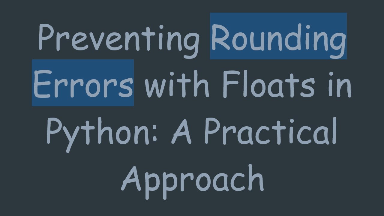 Preventing Rounding Errors with Floats in Python: A Practical Approach