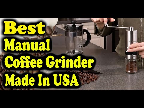 Best Manual Coffee Grinder Made In USA