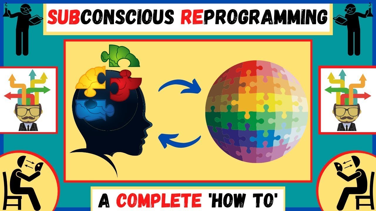 Subconscious Reprogramming - How to Reprogram Your Subconscious Mind