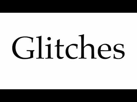 How to Pronounce Glitches