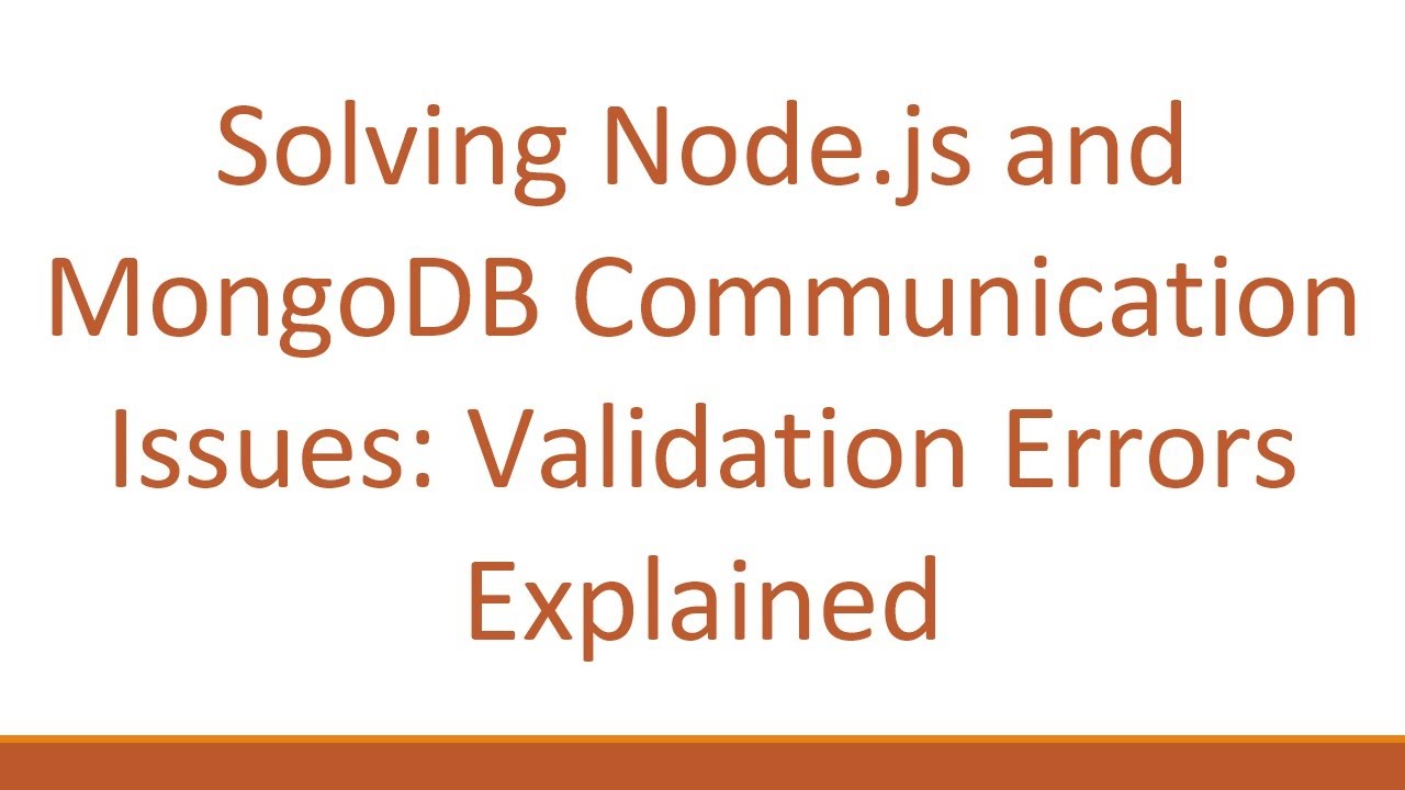 Solving Node.js and MongoDB Communication Issues: Validation Errors Explained