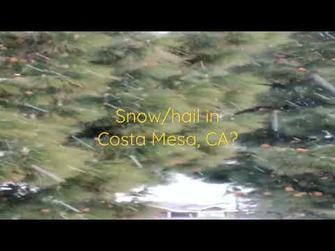 Snow/hail in Costa Mesa, CA?