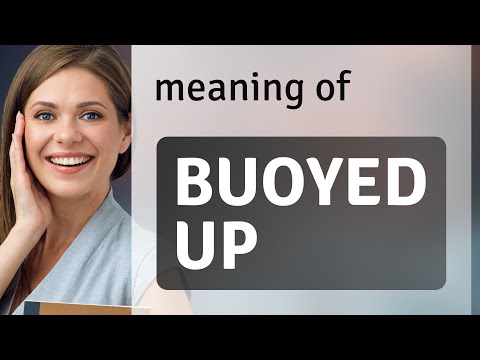 Boost Your Spirits: Understanding "Buoyed Up" in English