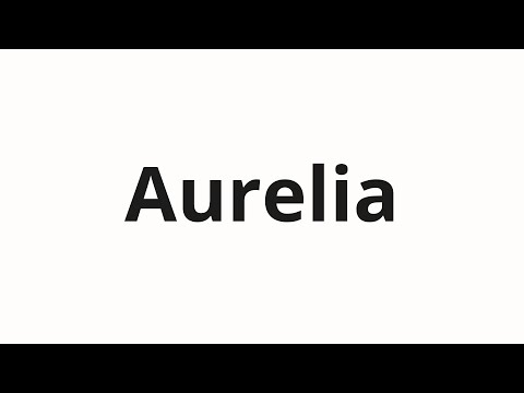 How to pronounce Aurelia