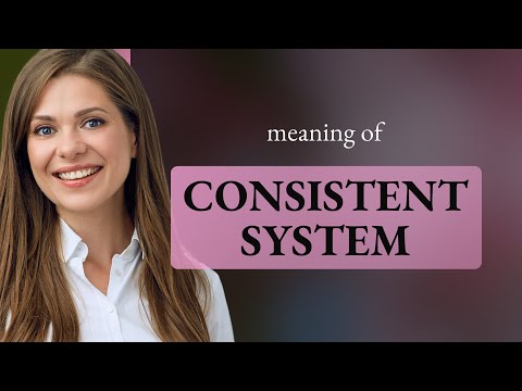 Unlocking the Secrets of "Consistent System" in English