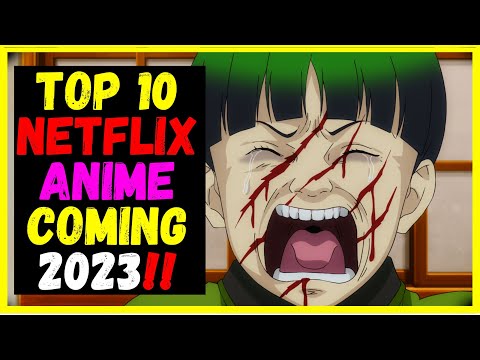 Top 10 Netflix Anime coming in 2023 Ranked - Netflix Anime 2023 - Best Netflix Anime 2023