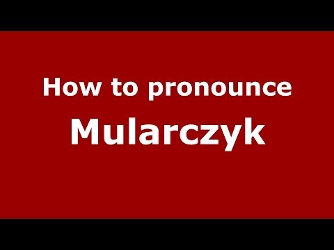 How to pronounce Mularczyk (Polish/Poland) - PronounceNames.com