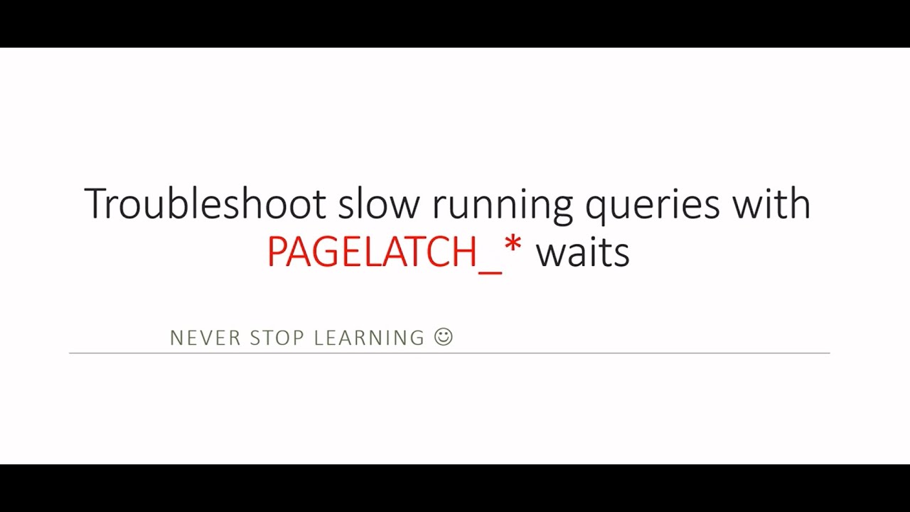 Troubleshoot slow running queries with Pagelatch_* waits in SQL Server