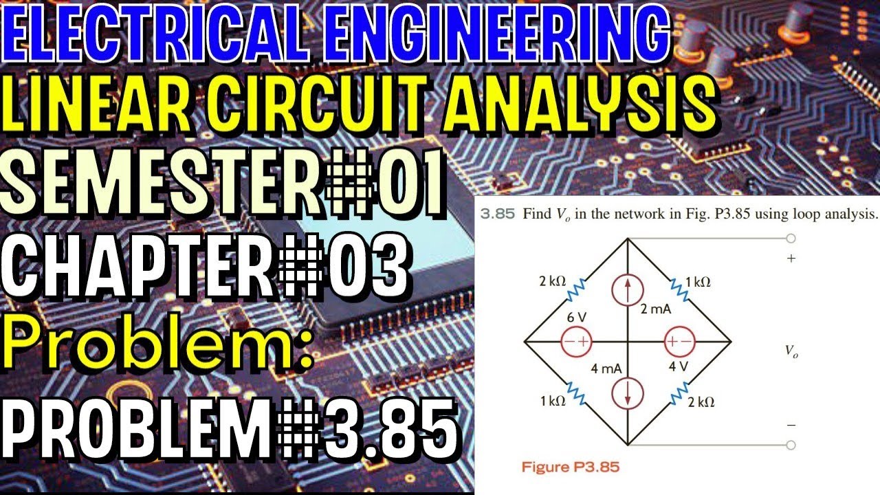 Linear Circuit Analysis | Chapter#03 | Problem#3.85 | Basic Engineering Circuit Analysis