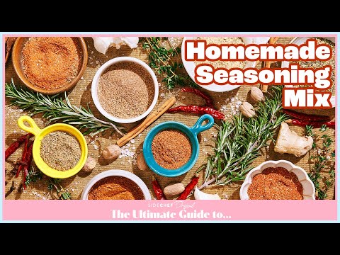 The Ultimate Guide to: DIY Homemade Seasoning Mix
