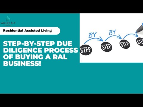 STEP BY STEP DUE DILIGENCE PROCESS OF BUYING A RESIDENTIAL ASSISTED LIVING!