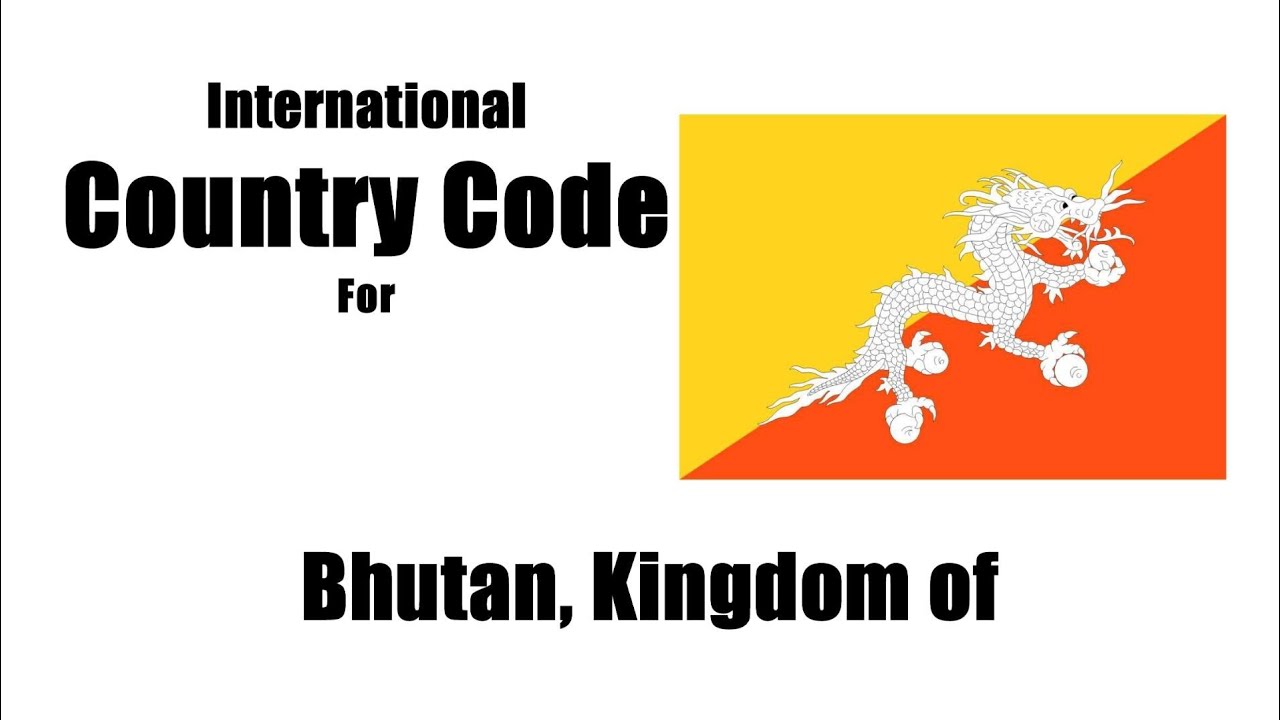 Bhutan Country Code | Bhutan Dialing Code | Bhutani Country And Area Codes