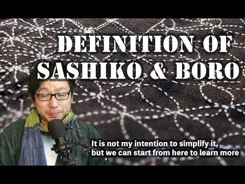 What is Sashiko, What is Boro? - Definition of Sashiko and Boro (Vol.12) / 刺し子の定義(気乗りはしないけど)。