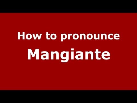 How to pronounce Mangiante (Italian/Italy) - PronounceNames.com