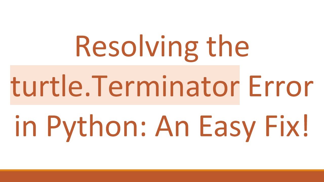 Resolving the turtle.Terminator Error in Python: An Easy Fix!