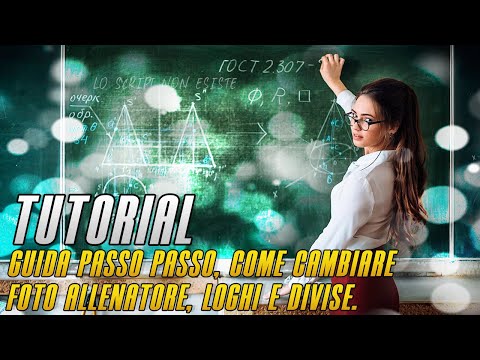 [TUTORIAL] Come cambiare facilmente Foto Allenatore, Loghi e Divise alle squadre. Guida passo passo