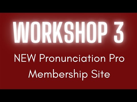 Lifelong Language Goals and Pronunciation Pro Membership Site / Pronunciation Workshop 3