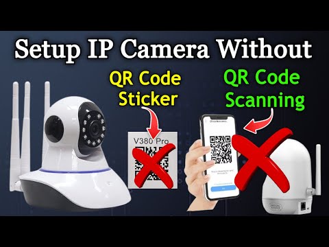 How To Setup IP Camera Without QR Code Sticker Or Scanning QR Code Camera