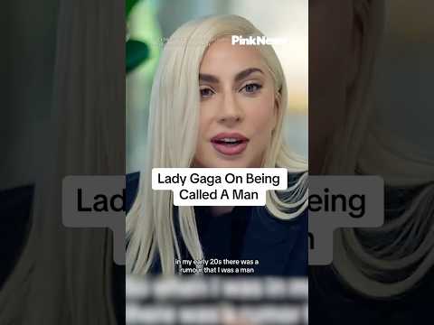 Lady Gaga Addresses Being Called A Man